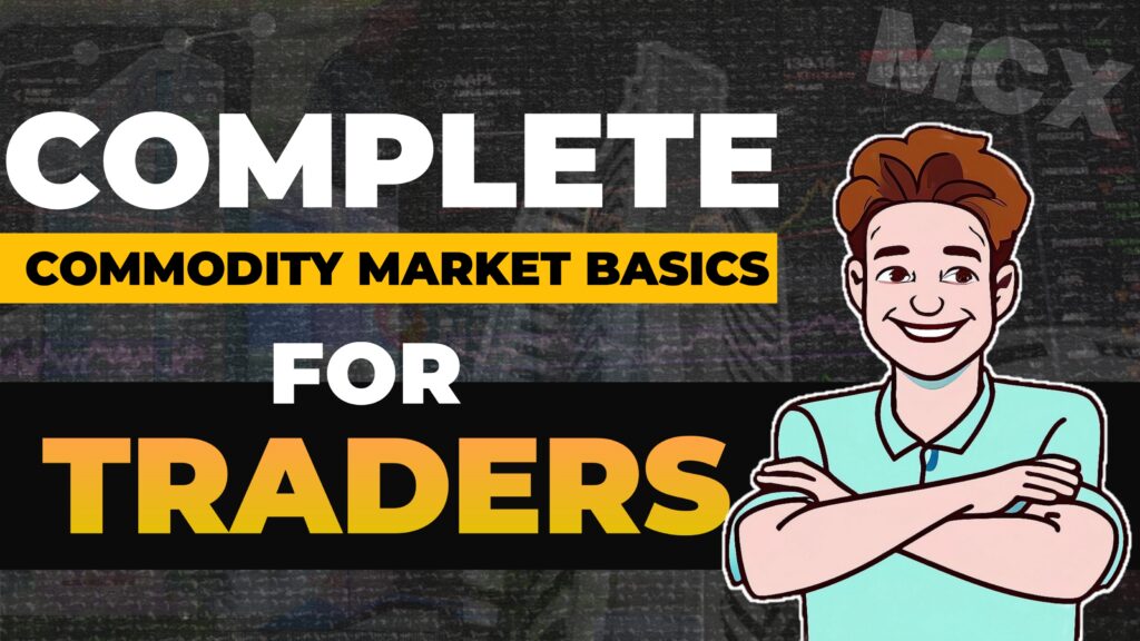 Indian Commodity Market - Complete Basics for Beginners in Simple Terms